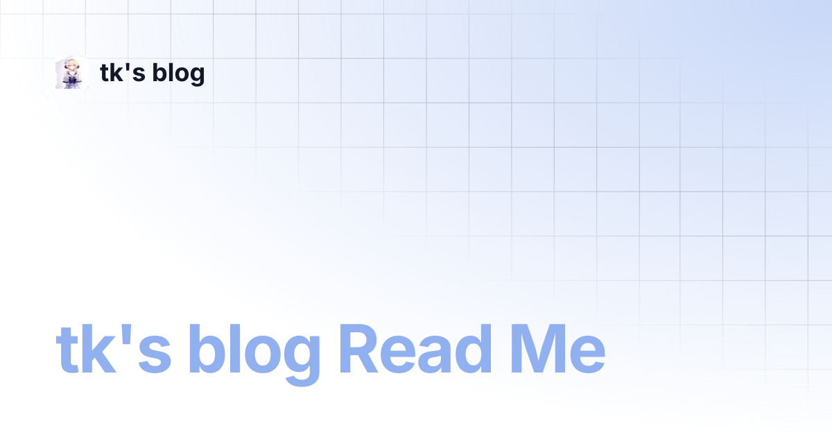 tk's blog Read Me | tk's blog